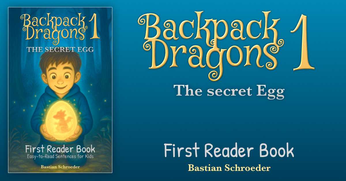 Backpack Dragons 1 - The Secret Egg, First Reader Books | Basti´s ...